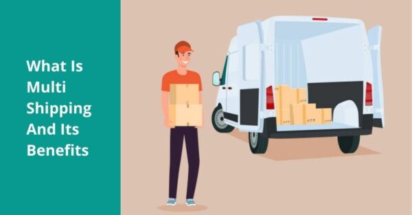 What Is Multi Shipping And Its Benefits | Posify